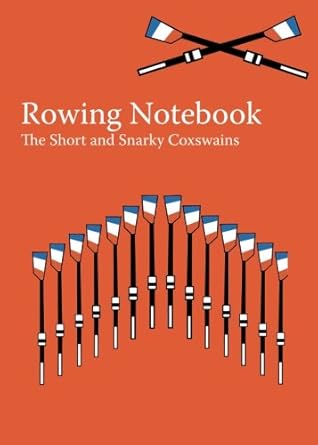 The Rowing Notebook: A Blank Notebook for Rowers and Rowing Coaches to ...