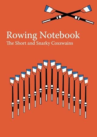 The Rowing Notebook: A Blank Notebook for Rowers and Rowing Coaches to ...