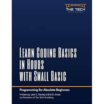 Amazon.com: Learn Coding Basics in Hours with Small Basic: An ...