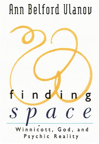 Finding Space: Winnicott, God, and Psychic Reality: Ulanov, Ann Belford ...