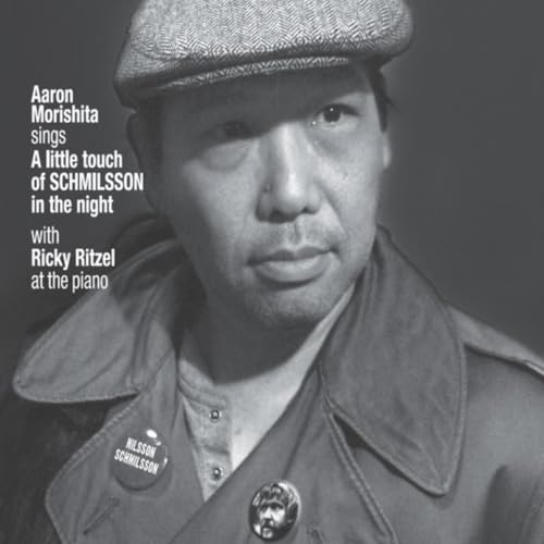 Aaron Morishita Sings a Little Touch of Schmilsson in the Night by ...
