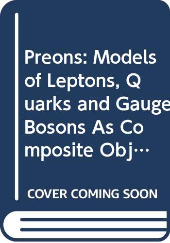 Preons: Models of Leptons, Quarks and Gauge Bosons as Composite Objects ...