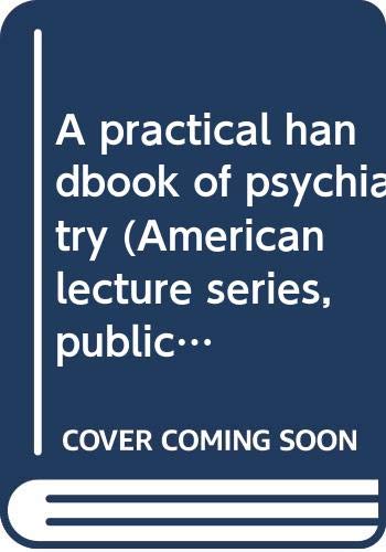 A practical handbook of psychiatry (American lecture series ...