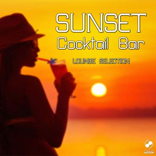 Play Sunset Cocktail Bar - Lounge Selection by VARIOUS ARTISTS on ...