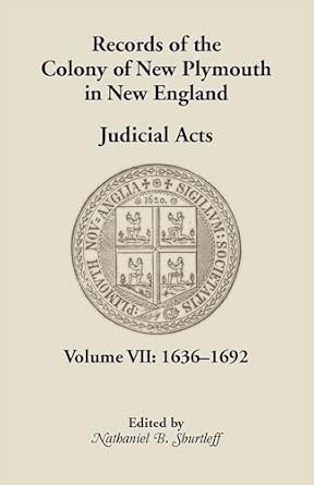 Records of the Colony of New Plymouth in New England, Volume VII ...