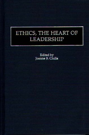 Ethics, the Heart of Leadership: 9781567201758: Business Ethics Books ...
