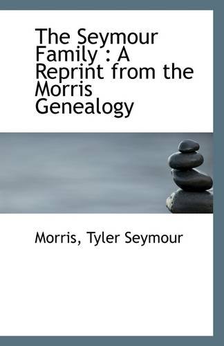 Buy The Seymour Family: A Reprint from the Morris Genealogy Book Online ...