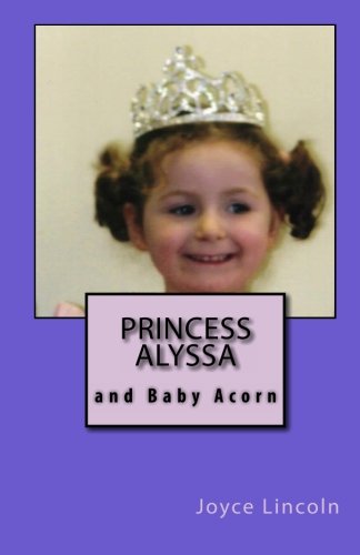 Princess Alyssa: and Baby Acorn: Lincoln, Joyce, Lincoln, Joyce, Ewen ...