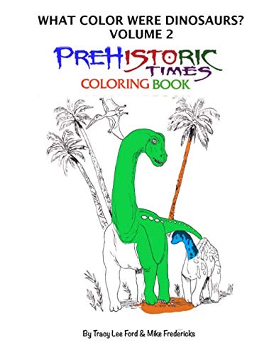 Amazon.com: What Color were Dinosaurs? Volume 2. The Prehistoric Times ...
