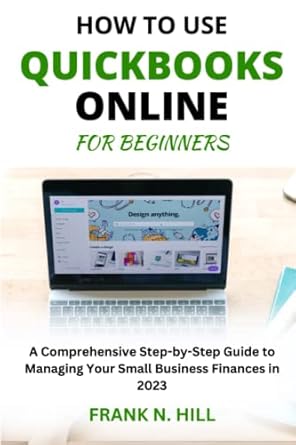 Amazon.com: How to Use QuickBooks Online for Beginners: A Comprehensive Step-by-Step Guide to ...