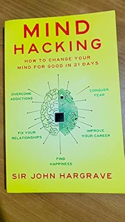 MIND HACKING HOW TO CHANGE YOUR MIND FOR GOOD IN 21 DAYS : SIR JOHN ...