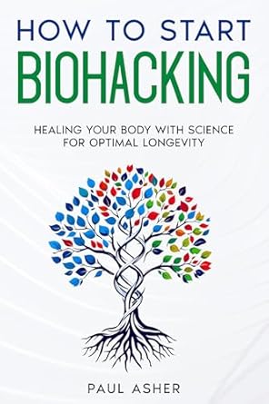 Amazon.com: How To Start Biohacking: Healing your body with science for ...