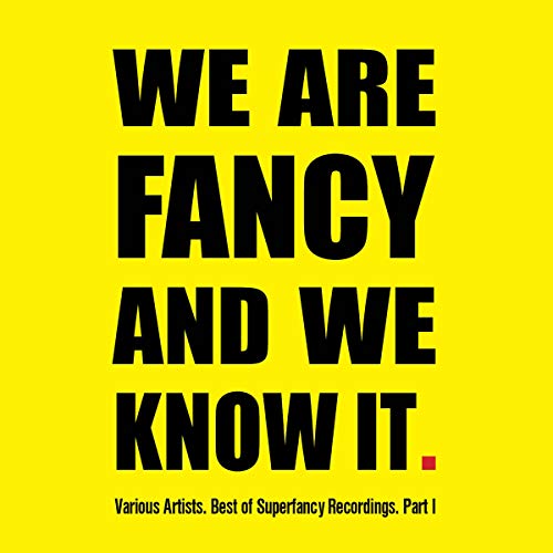 Play Best of Superfancy Recordings, Pt. 1 - We Are Fancy and We Know It ...