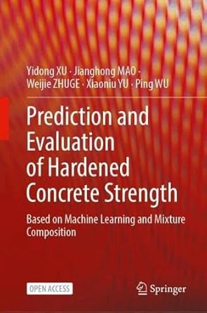 Prediction and Evaluation of Hardened Concrete Strength: Based on ...