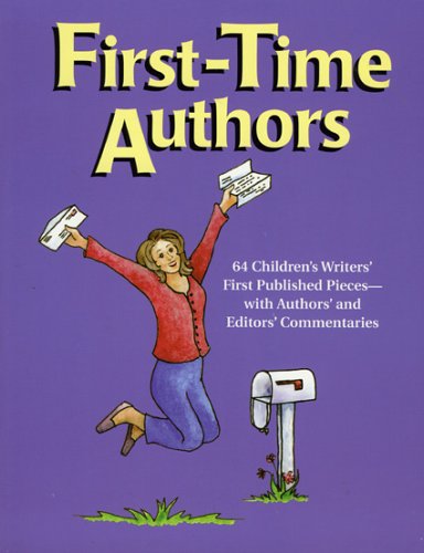 First-time Authors: 64 Children's Writers' First Published Pieces-with ...