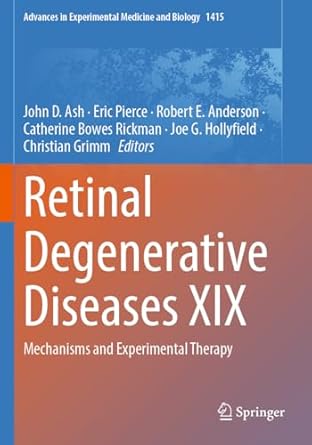 Retinal Degenerative Diseases XIX: Mechanisms and Experimental Therapy ...
