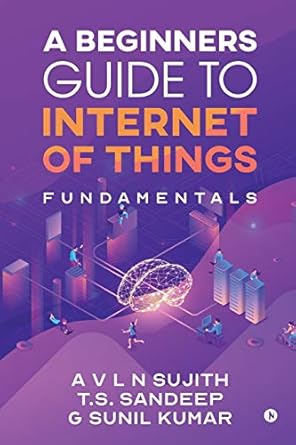 Amazon.com: A Beginners Guide to Internet of Things: Fundamentals ...