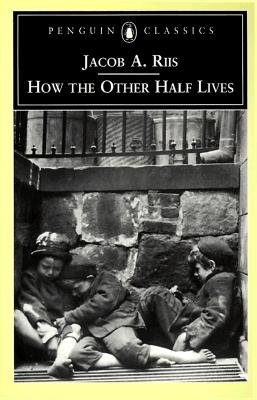 How the Other Half Lives: Riis, Jacob A: 9780141180045: Amazon.com: Books