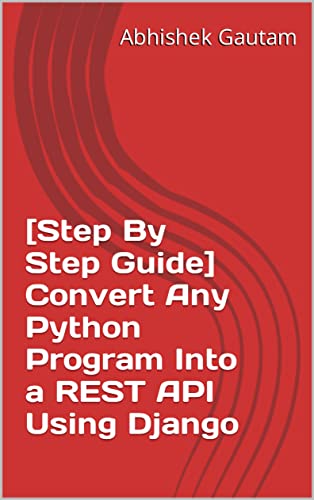 Step By Step Guide Convert Any Python Program Into A Rest