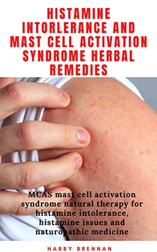 HISTAMINE INTORLERANCE AND MAST CELL ACTIVATION SYNDROME HERBAL ...