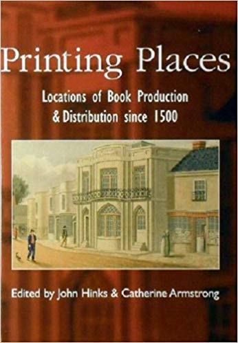 Printing Places: Locations of Book Production & Distribution Since 1500 ...