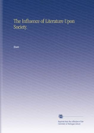 The Influence of Literature Upon Society.: Staël, .: Amazon.com: Books