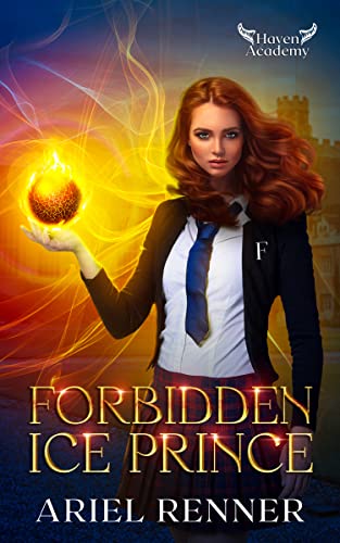 Forbidden Ice Prince: An Enemies to Lovers Fantasy Academy Romance (Haven Academy Book 1) eBook ...