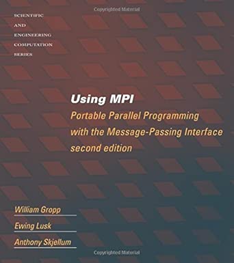 Using MPI: Portable Parallel Programming with the Message Passing ...