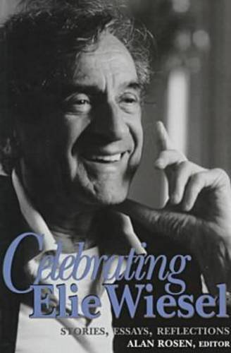 Amazon.com: Celebrating Elie Wiesel: Stories, Essays, Reflections ...