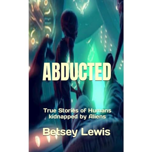 Amazon.com: Abducted: True Stories of Humans Kidnapped by Aliens (Audible Audio Edition): Betsey ...