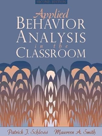 Applied Behavior Analysis in the Classroom (2nd Edition): Schloss ...