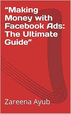 Amazon.com: “Making Money with Facebook Ads: The Ultimate Guide” eBook ...