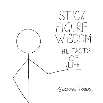 Stick Figure Wisdom: The Facts of Life eBook : Hobbs, George: Amazon.in ...