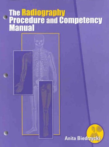 The Radiography Procedure and Competency Manual: 9780803606722 ...