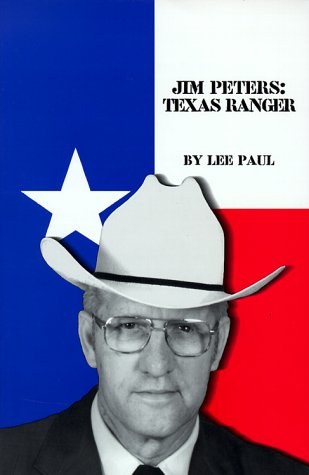 Jim Peters: Texas Ranger: Paul, Lee: 9780965792905: Amazon.com: Books