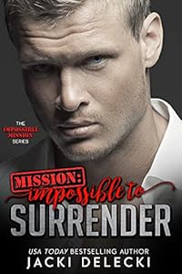 Mission: Impossible to Resist: Enemies-to-Lovers, Bodyguard, Steamy Romantic Suspense. (The ...