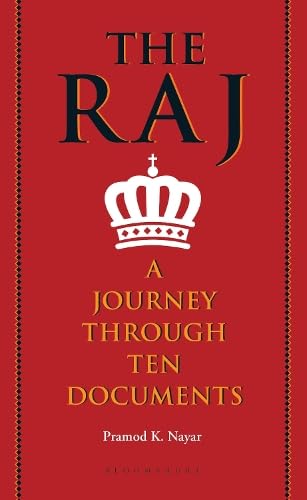 The Raj: A Journey through Ten Documents: Nayar, Pramod K ...