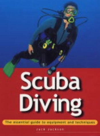 Scuba Diving: The Essential Guide to Equipment and Techniques: jack ...