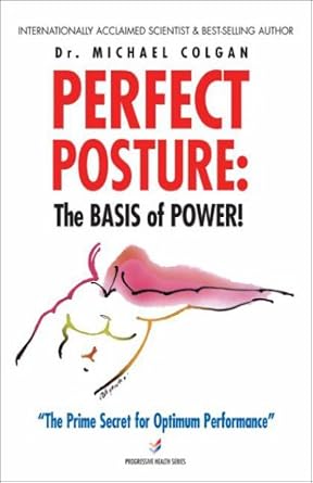 Perfect Posture: The Basis Of Power: Colgan, Michael: 9781896817248 ...