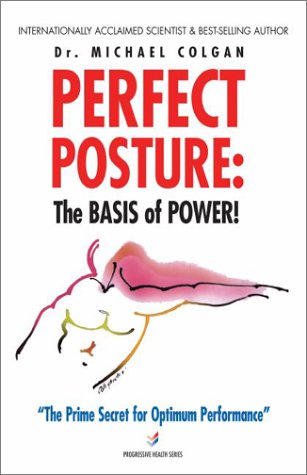Perfect Posture: The Basis Of Power: Colgan, Michael: 9781896817248 ...