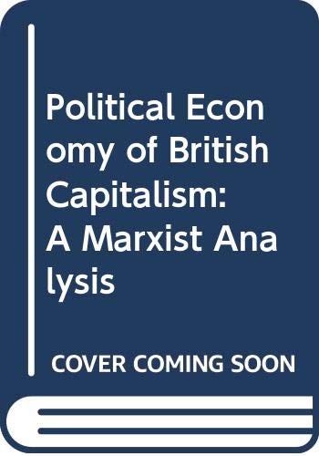 The political economy of British capitalism: A Marxist analysis: Sam ...