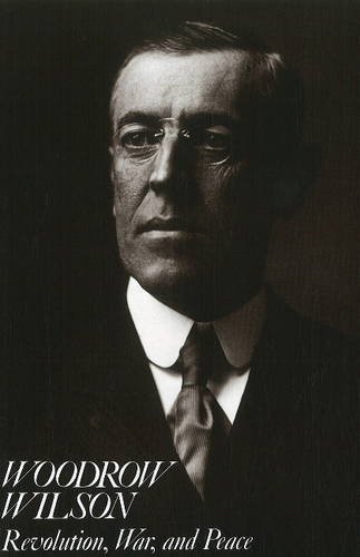 By Arthur Stanley Link - Woodrow Wilson: Revolution, War, and Peace ...