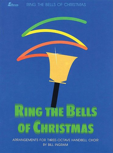 Ring the Bells of Christmas: 3-4 Octaves of Handbells Level 1: Ingram ...