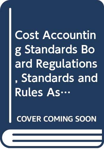 Cost Accounting Standards Board Regulations, Standards and Rules As of ...
