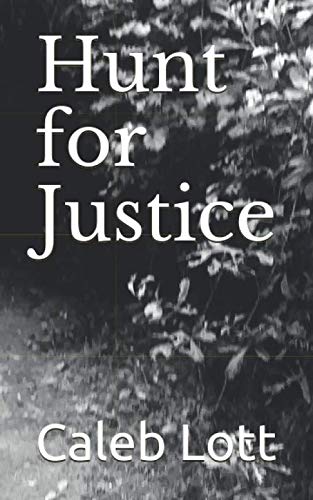 Amazon.com: Hunt for Justice: 9781732090668: Lott, Caleb: Books