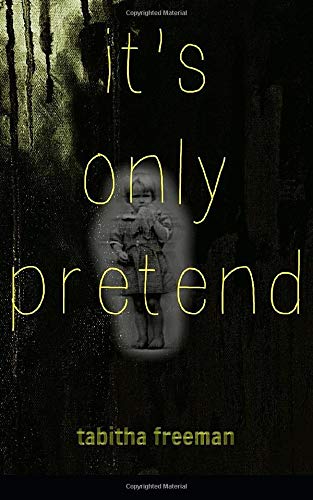 It's Only Pretend: Freeman, Tabitha: 9781537639772: Amazon.com: Books