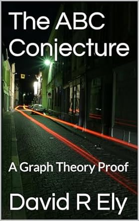 Amazon.co.jp: The ABC Conjecture: A Graph Theory Proof (English Edition ...