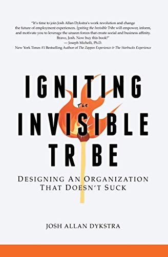 Igniting the Invisible Tribe: Designing An Organization That Doesn't ...