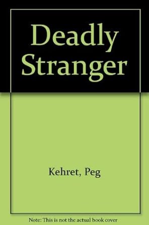 Amazon.com: Deadly Stranger: 9780399217012: Kehret, Peg: Books