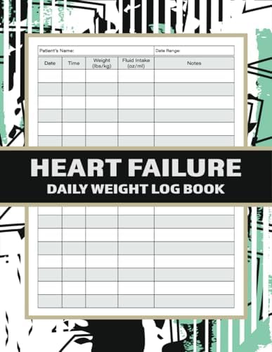 Heart Failure Daily Weight Log Book: Daily Weight Logbook for Cardiac ...